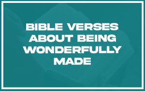 31 Bible Verses About Being Wonderfully Made (with Related Verses ...