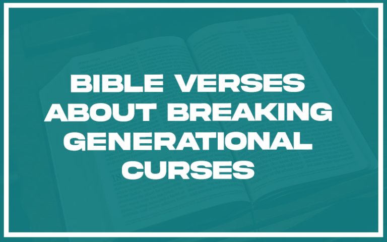 31 Bible Verses About Breaking Generational Curses (with Related Verses ...