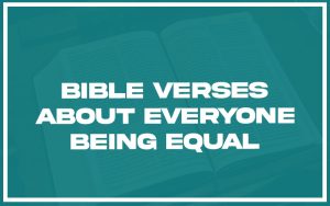 31 Bible Verses About Everyone Being Equal (with Related Verses ...