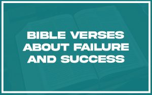 31 Bible Verses About Failure And Success (with Related Verses ...