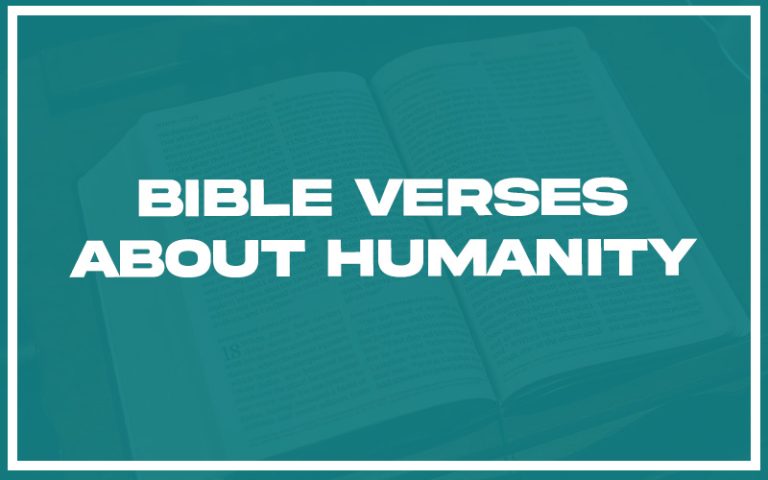 31 Bible Verses About Humanity (with Related Verses) - Christianity Path