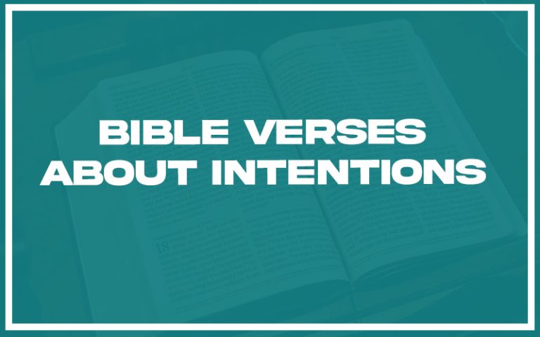 31 Bible Verses About Intentions (with Related Verses) - Christianity Path