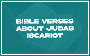 31 Bible Verses About Judas Iscariot (with Related Verses ...