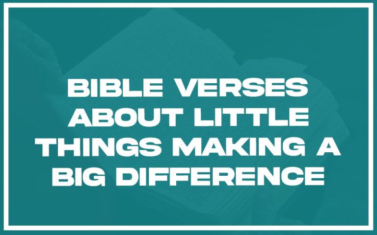 31 Bible Verses About Little Things Making A Big Difference (with ...