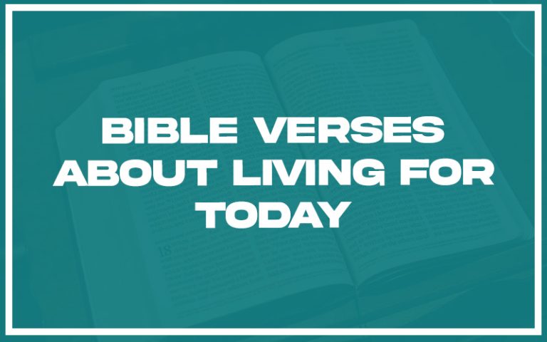31 Bible Verses About Living For Today (with Related Verses ...