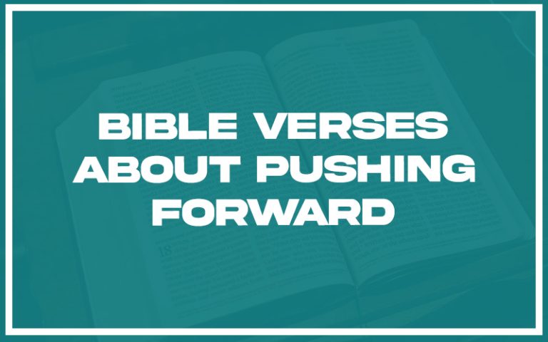 31 Bible Verses About Pushing Forward (with Related Verses ...