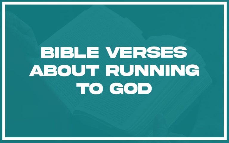31 Bible Verses About Running To God (with Related Verses ...