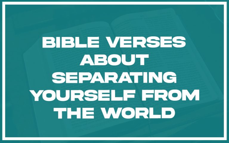 31 KJV Bible Verses About Separating Yourself From The World (with ...