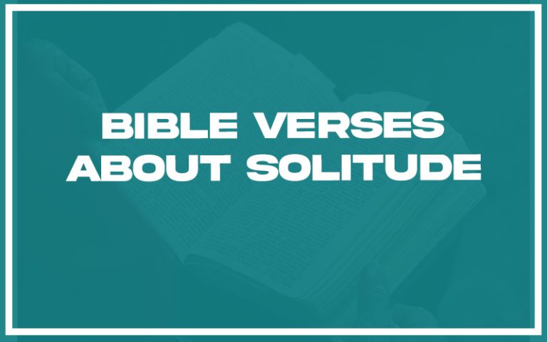 31 Bible Verses About Solitude (with Related Verses) - Christianity Path