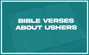 31 Bible Verses About Ushers (with Related Verses) - Christianity Path