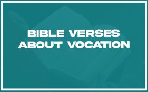 31 Bible Verses About Vocation (with Related Verses) - Christianity Path