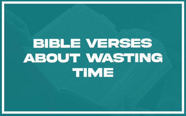 31 Bible Verses About Wasting Time (with Related Verses) - Christianity ...