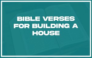 31 Bible Verses For Building A House (with Related Verses ...