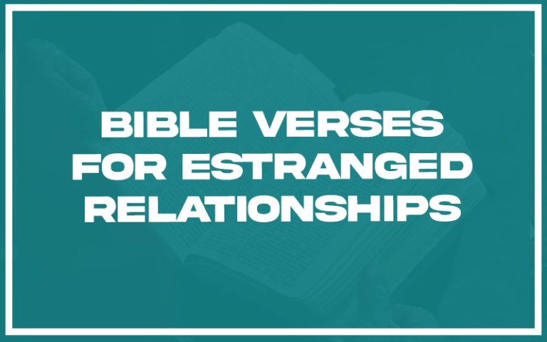 31 Bible Verses For Estranged Relationships (with Related Verses ...