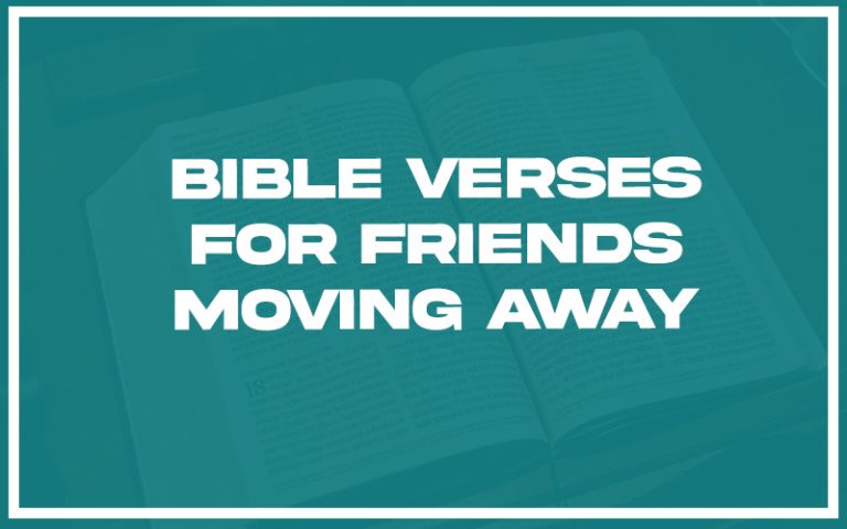 31 Bible Verses For Friends Moving Away (with Related Verses ...