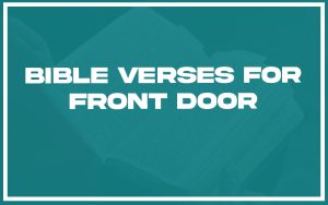 31 Bible Verses For Front Door (with Related Verses) - Christianity Path