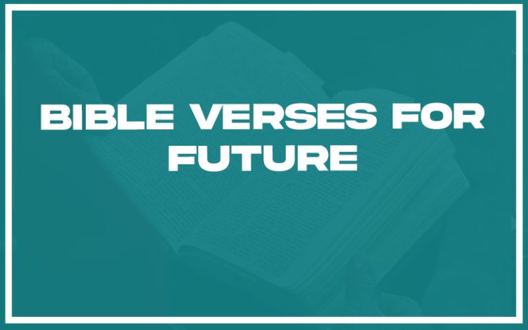 31 Bible Verses For Future (with Related Verses) - Christianity Path