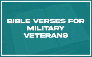 31 Bible Verses For Military Veterans (with Related Verses ...