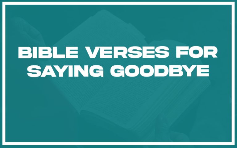 31 Bible Verses For Saying Goodbye (with Related Verses) - Christianity ...
